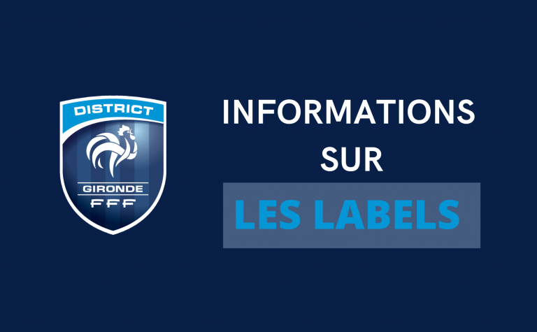 INFORMATIONS LABELS FFF – DISTRICT DE LA GIRONDE DE FOOTBALL